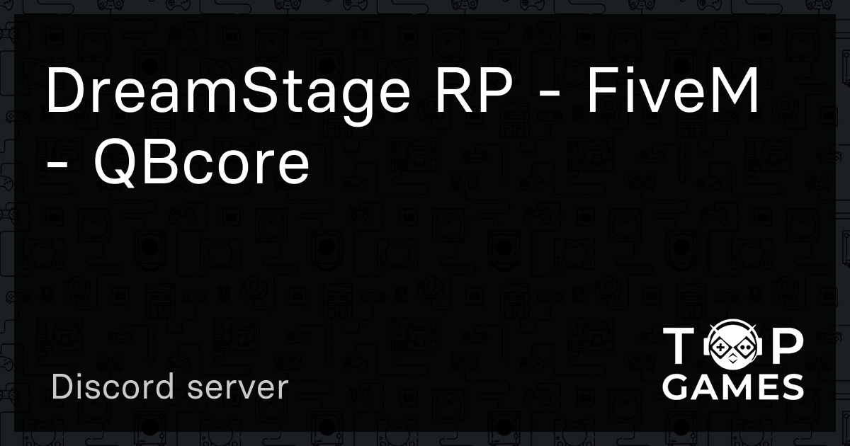 DreamStage RP - FiveM - QBcore - Discord Server