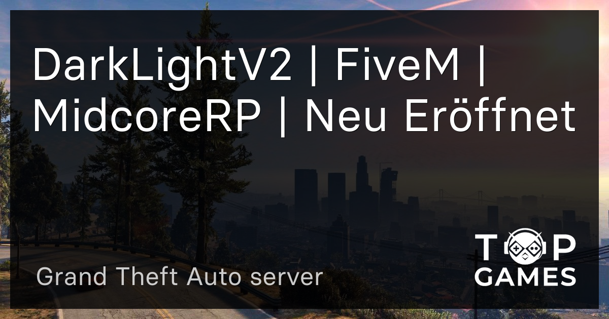 DarkLightV2 | FiveM | MidcoreRP | Neu Eröffnet - Server GTA