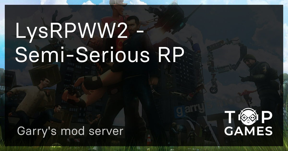 LysRPWW2 - Semi-Serious RP - Garry's mod Server LysRPWW2 - Semi-Serious RP - Garry's mod Server