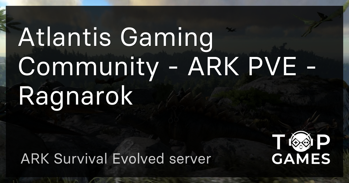 Atlantis Gaming Community - ARK PVE - Ragnarok - ARK Survival Evolved ... Atlantis Gaming Community - ARK PVE - Ragnarok - ARK Survival Evolved ...