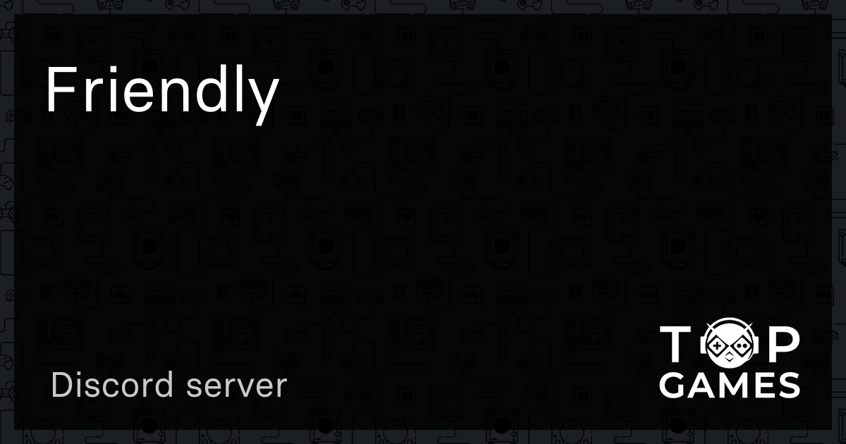 Friendly - Discord Server