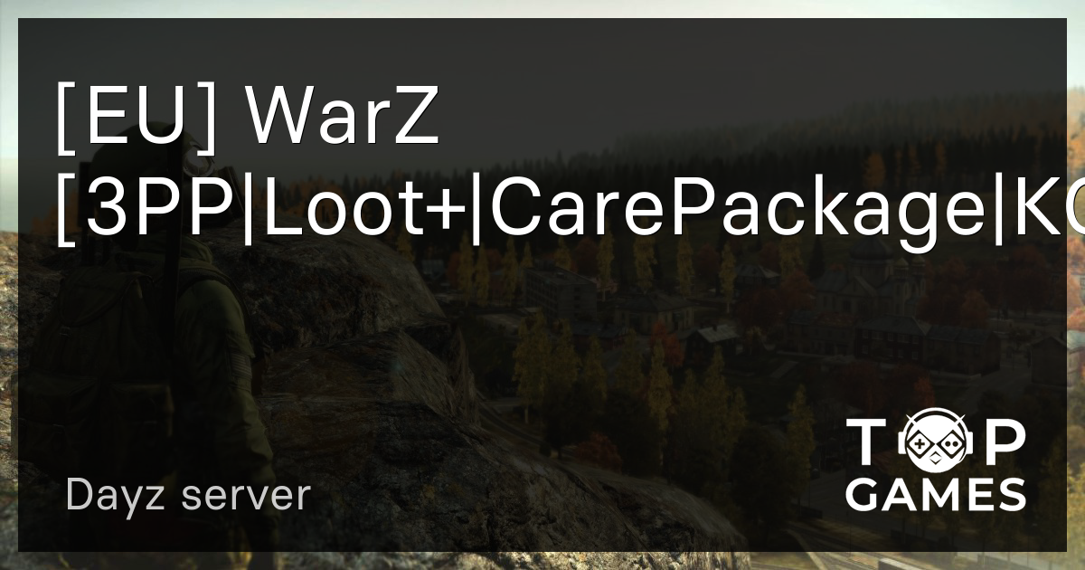 [EU] WarZ [3PP|Loot+|CarePackage|KOTH|Sleepingbags|Bankrob|Keycards|Helis|Drugs|Trader ...