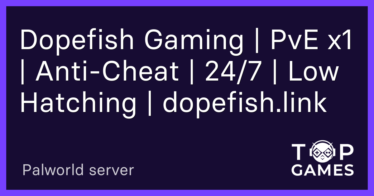 Dopefish Gaming | PvE x1 | Anti-Cheat | 24/7 | Low Hatching | dopefish.link - Palworld Server
