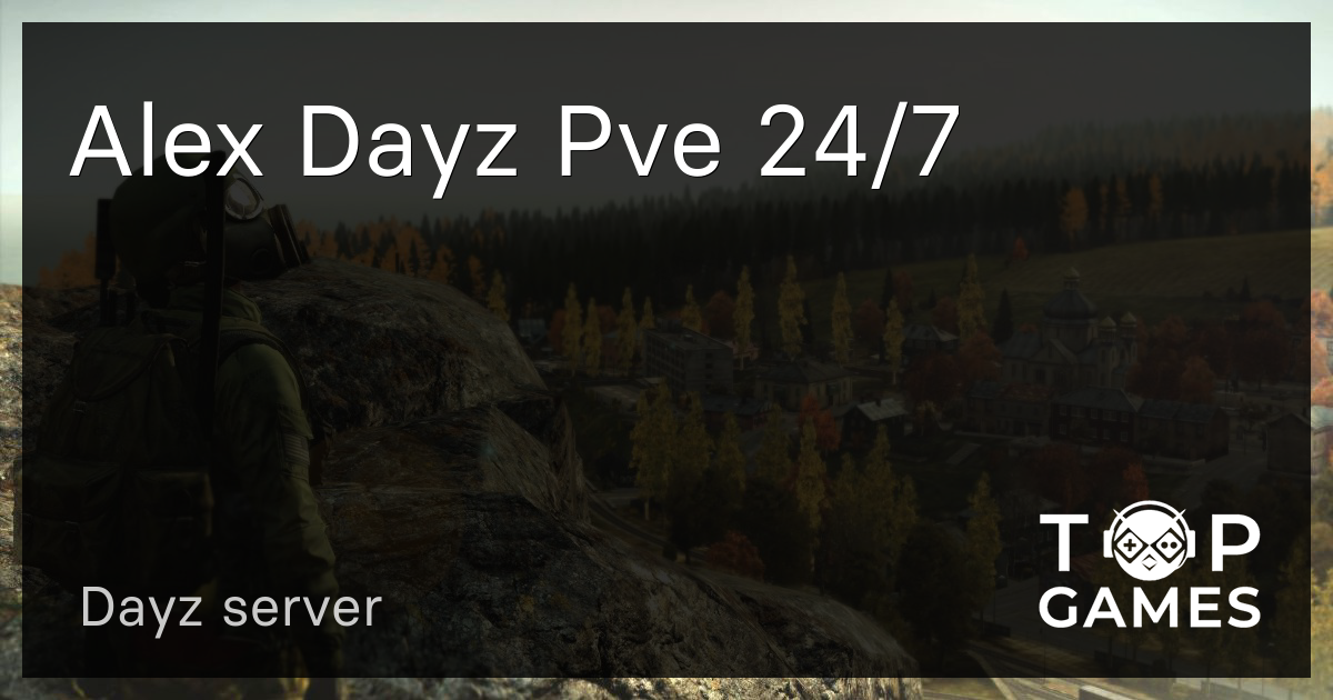 Alex Dayz Pve 24/7 - Dayz сервер